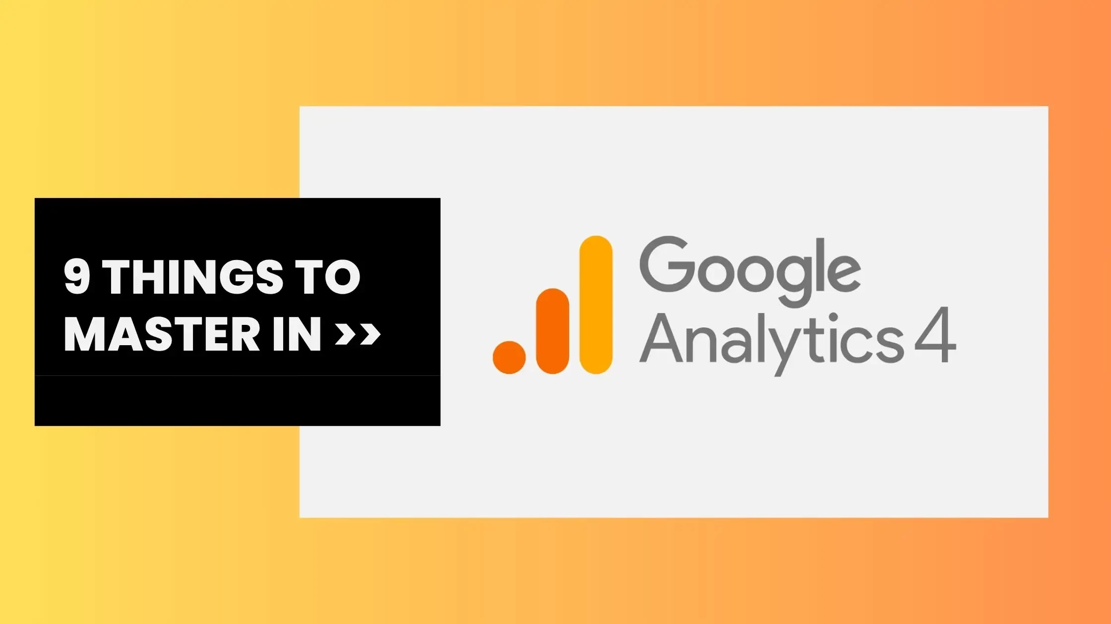 9 Things To Master In Google Analytics 4 Spiderworks Technologies
